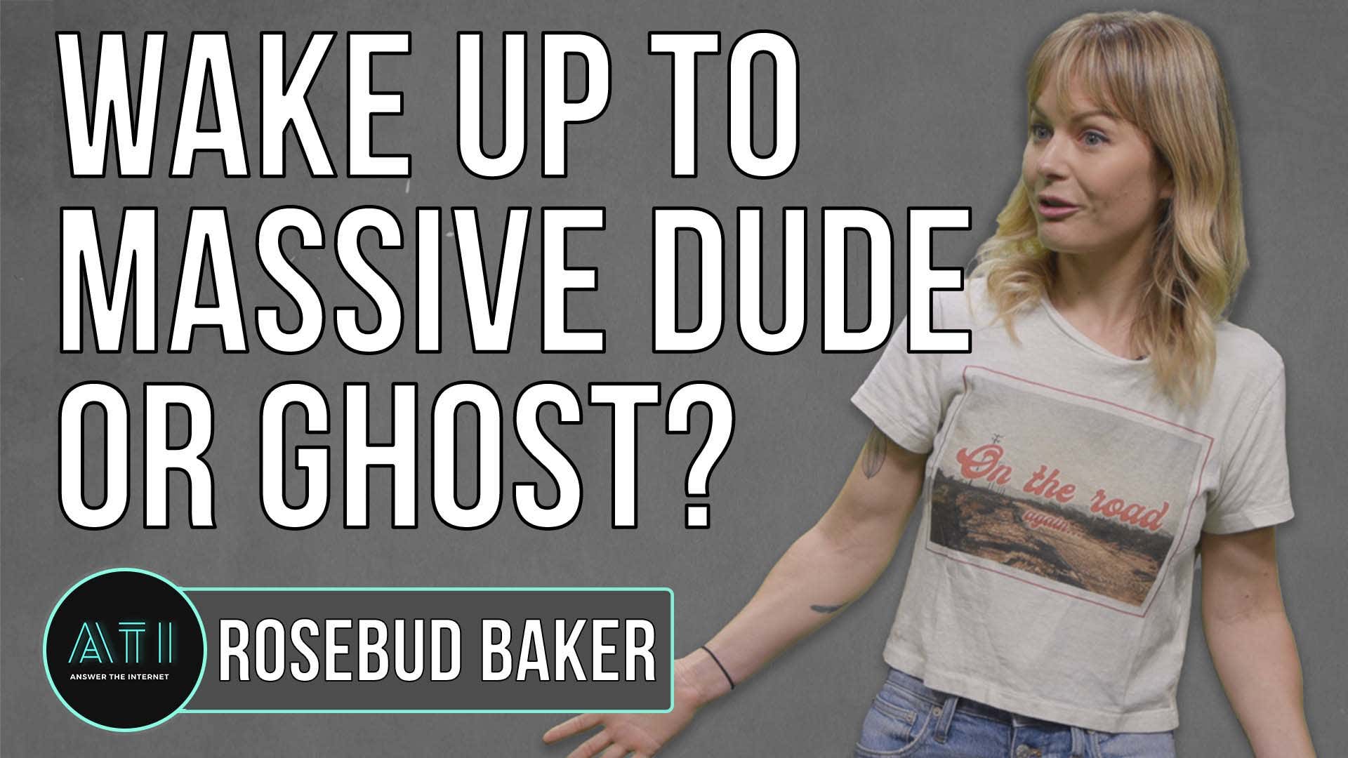 Would Rosebud Baker Rather Wake Up to a Massive Dude or a Ghost ...