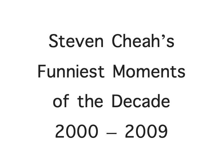 Steven Cheah's Top 5 Funniest Moments Of The Decade (2000-2009 ...