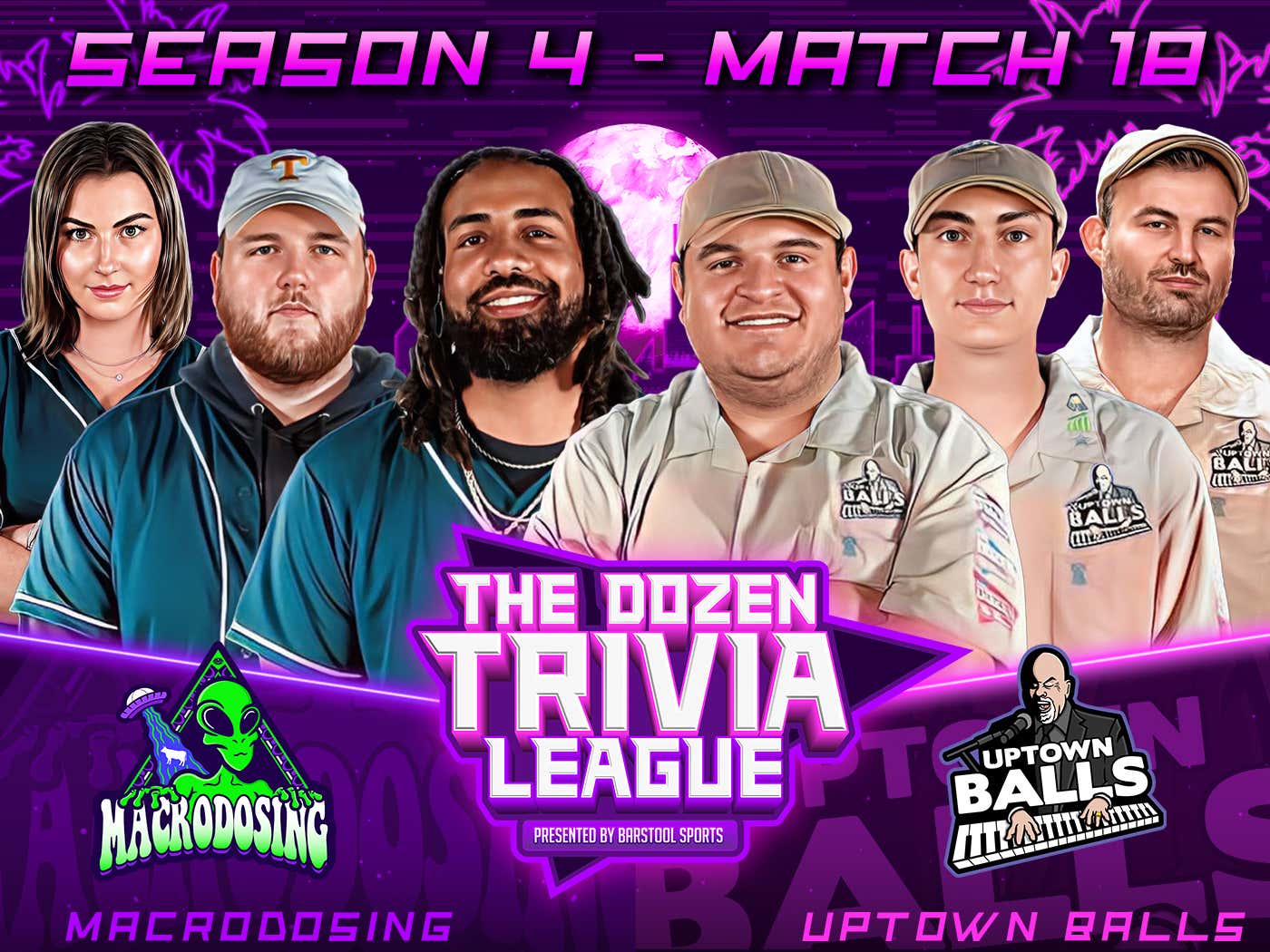 Uptown Balls vs. Macrodosing | Match 18, Season 4 - The Dozen Trivia ...