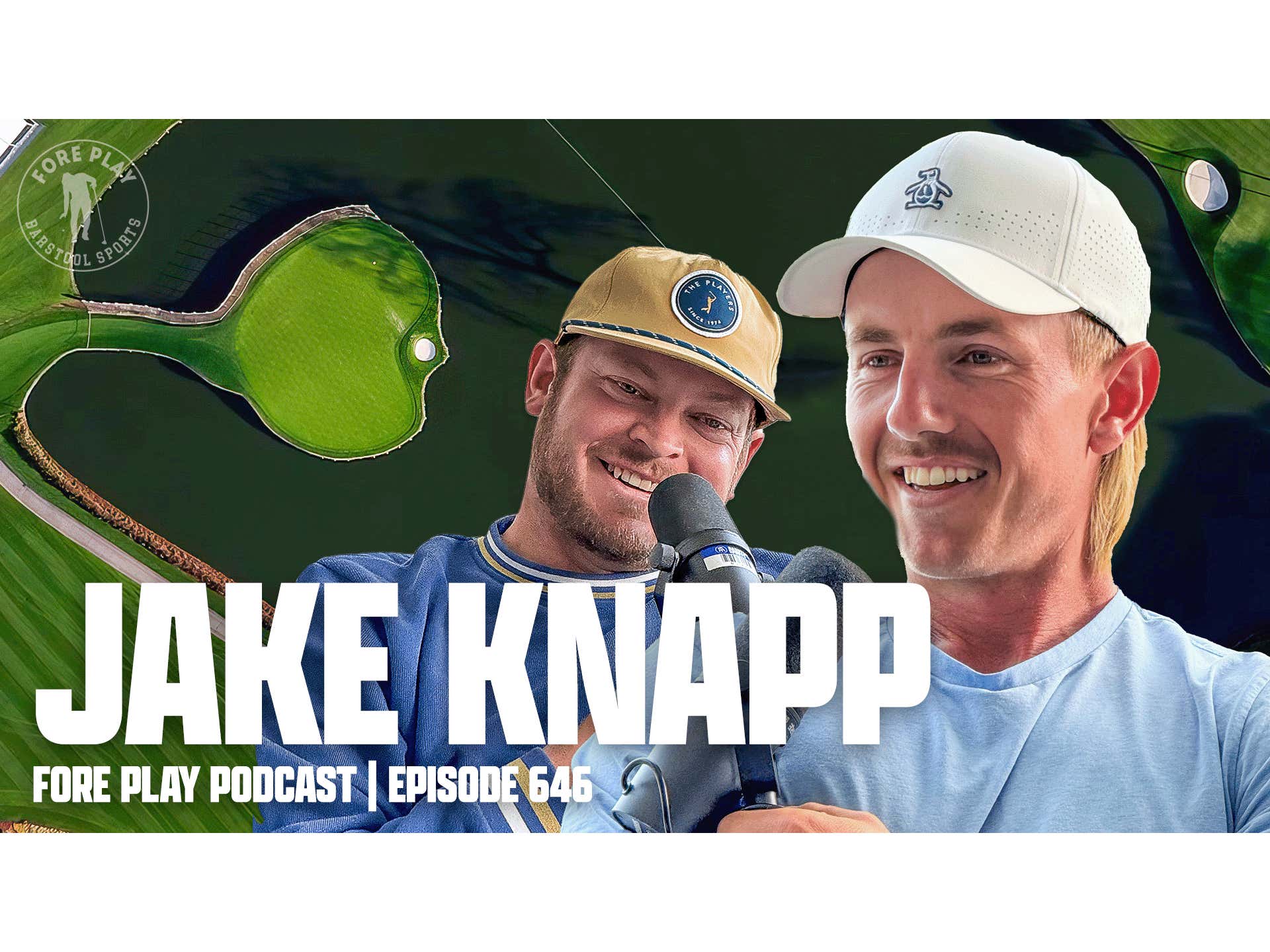 PLAYERS Week with Jake Knapp - Fore Play Episode 646 | Barstool Sports