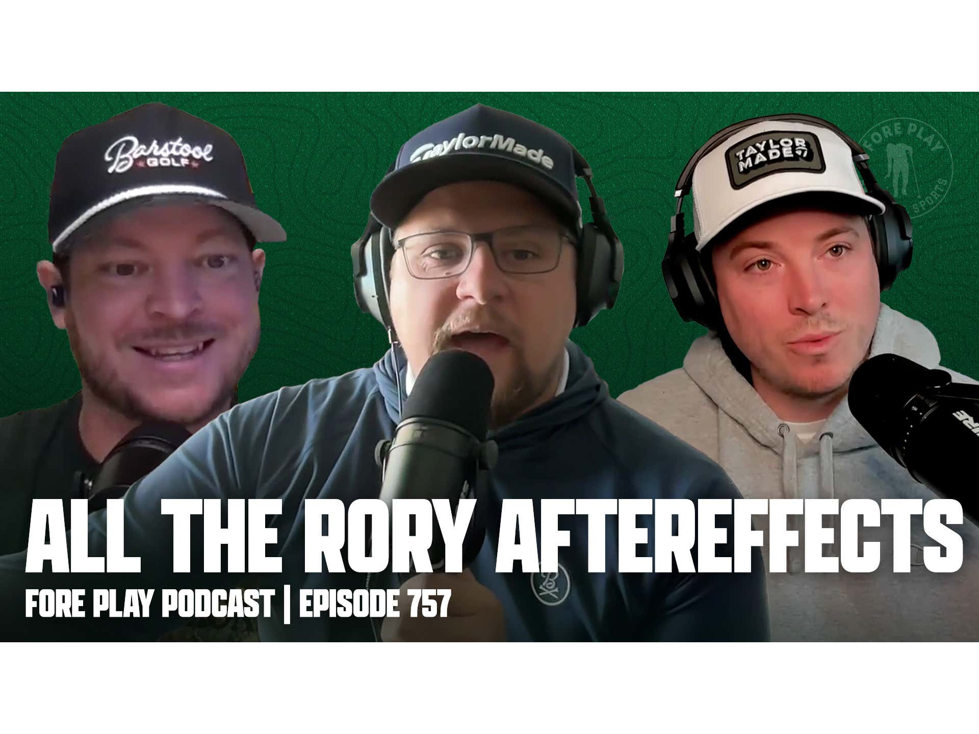 All The Rory Aftereffects - Fore Play Episode 757 | Barstool Sports